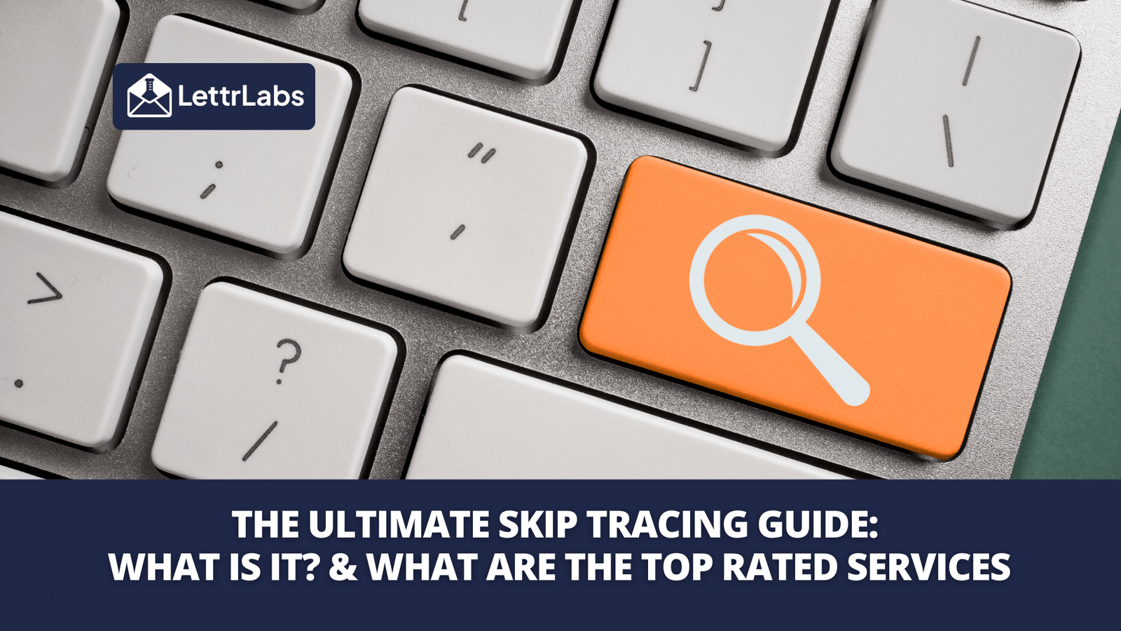 The Ultimate Skip Tracing Guide: What it is and the Best Skip Tracing Services